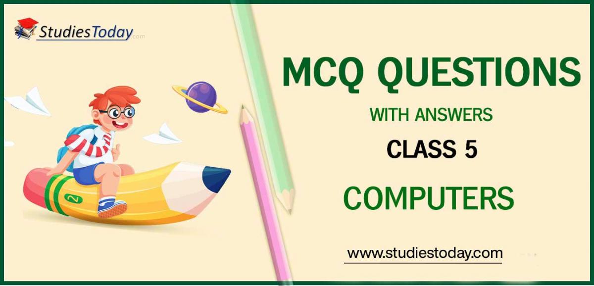 MCQs Class 5 Computers with Answers PDF Download